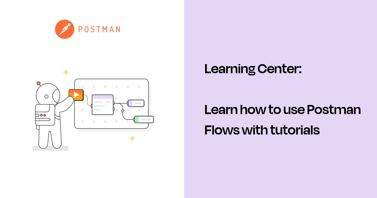 Learn how to use Postman Flows with tutorials | Postman Docs